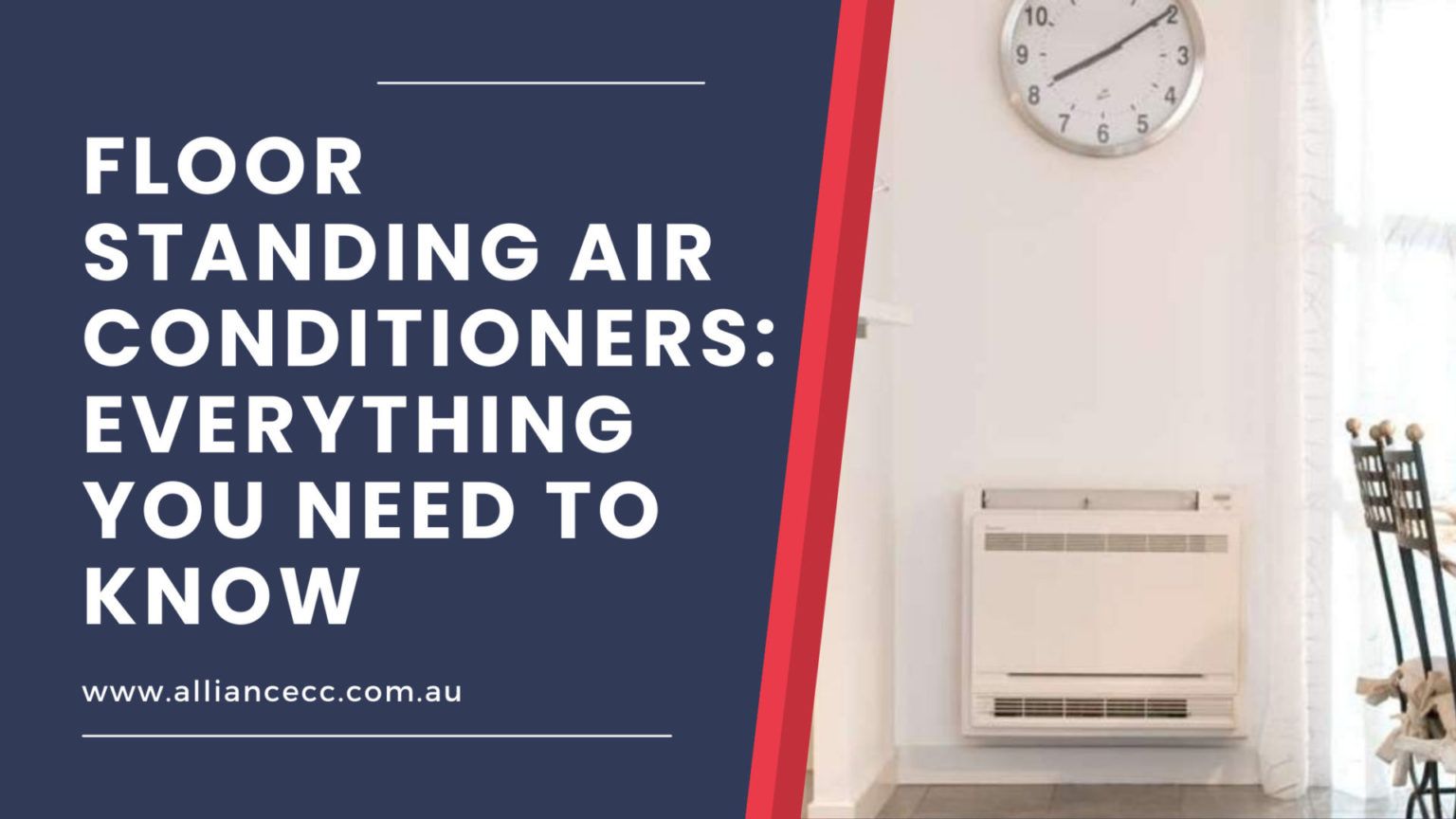 Floor Standing Air Conditioners: Everything You Need to Know - Alliance ...